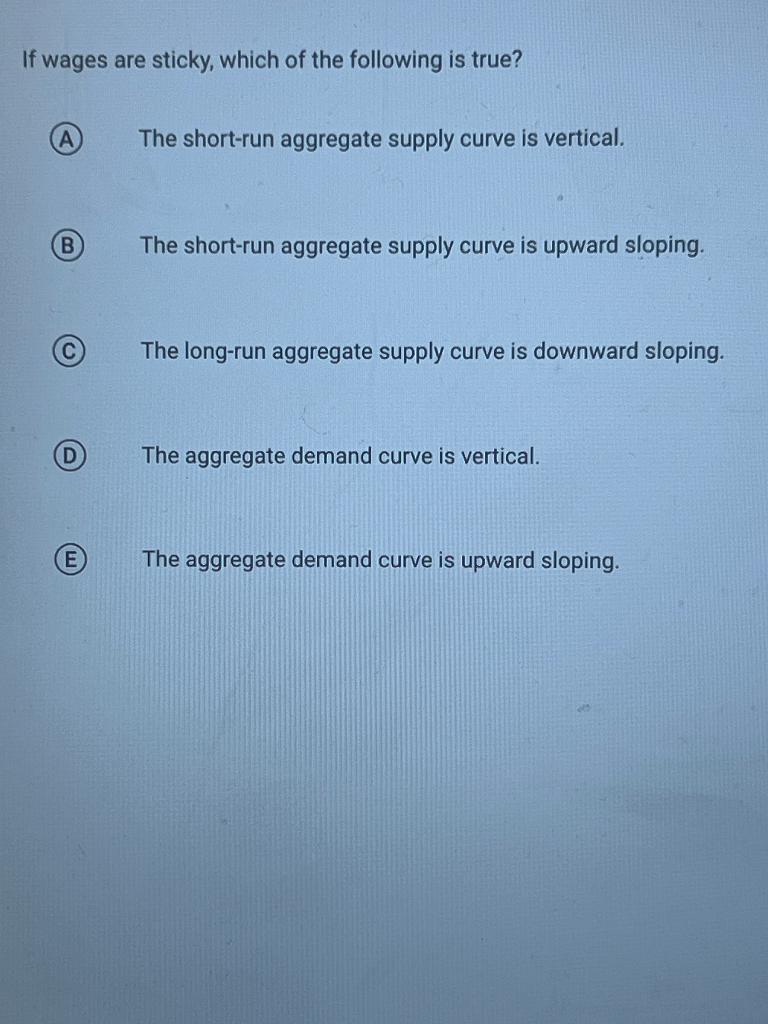 Solved If wages are sticky, which of the following is true? | Chegg.com