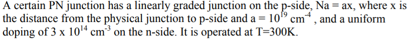 Solved A certain PN junction has a linearly graded junction | Chegg.com