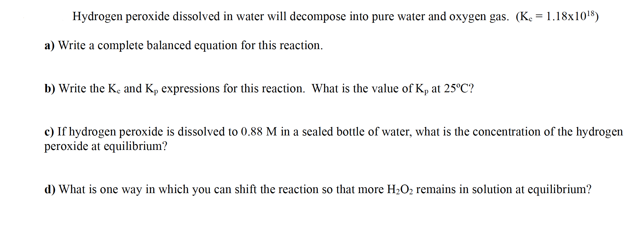 Solved Hydrogen peroxide dissolved in water will decompose | Chegg.com