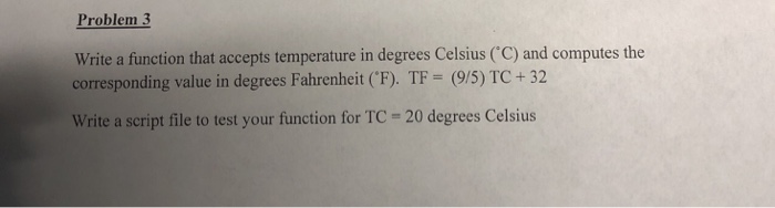 Solved Problem 3 Write a function that accepts temperature | Chegg.com