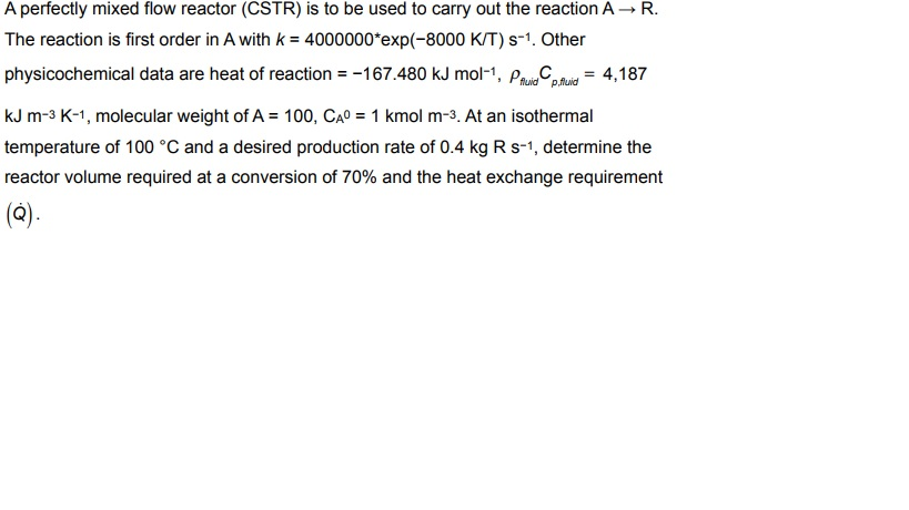 Solved A perfectly mixed flow reactor (CSTR) is to be used | Chegg.com