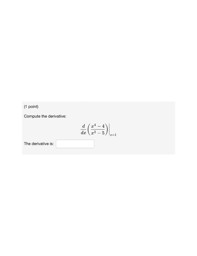 Solved Compute the derivative: dxd(x2−5x4−4)∣∣x=1 The | Chegg.com