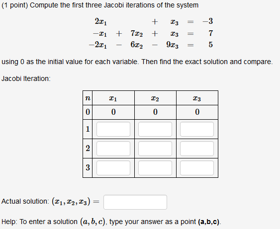 Solved (1 point) Compute the first three Jacobi iterations | Chegg.com