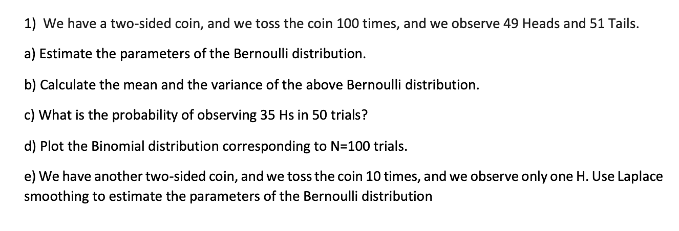 Solved 1) We have a two-sided coin, and we toss the coin 100 | Chegg.com