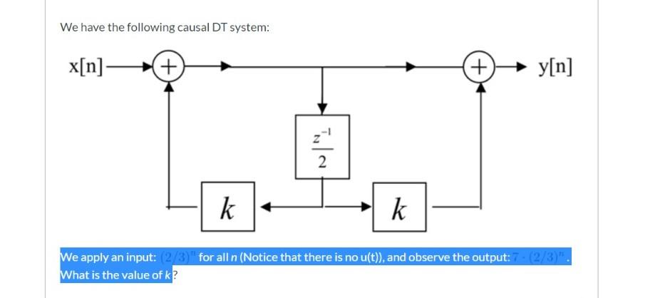 Solved We have the following causal DT system: x[n] + + y[n] | Chegg.com