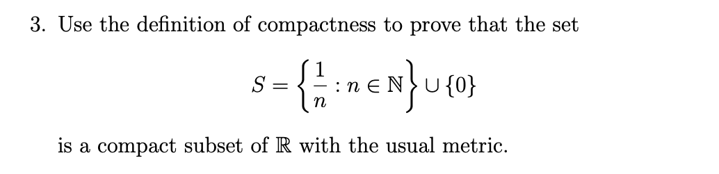 Solved 3 Use The Definition Of Compactness To Prove That