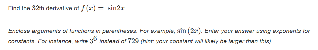Solved Find the 32th derivative of f(x)=sin2x.Enclose | Chegg.com
