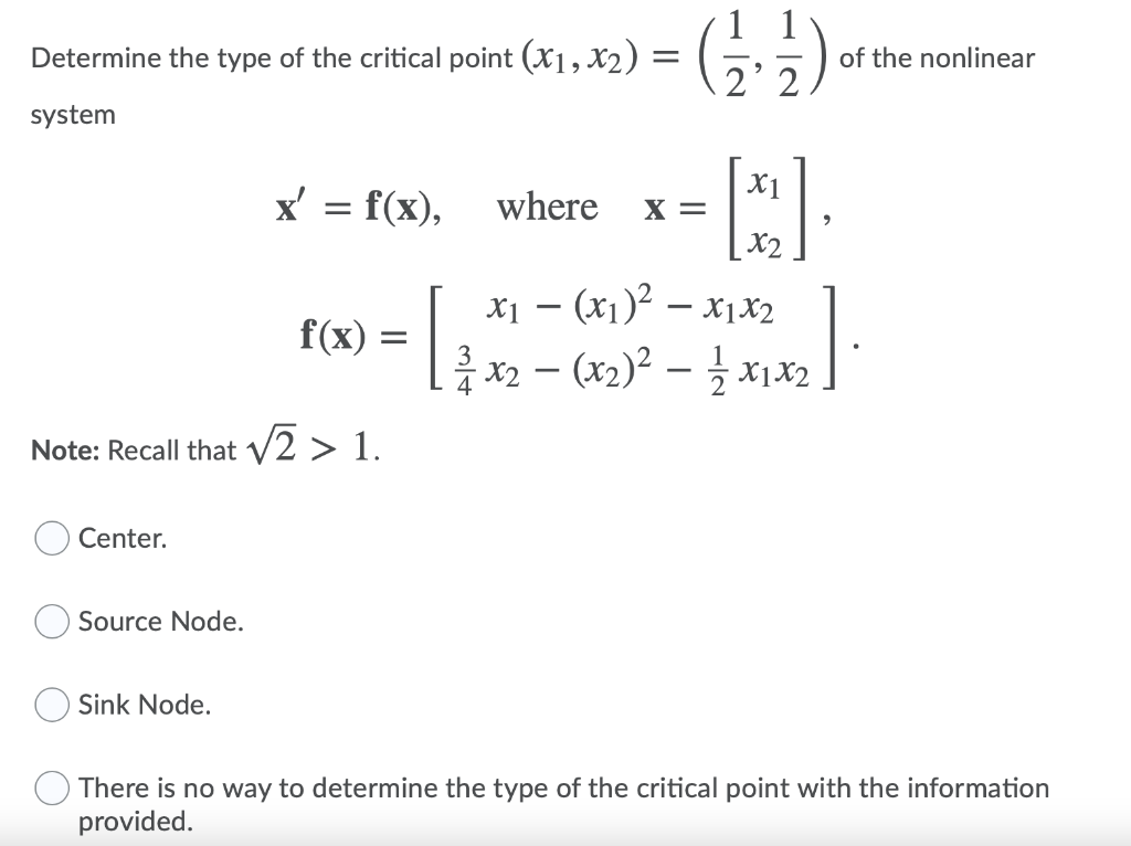 Solved Determine the type of the critical point (x1, x2) = = | Chegg.com