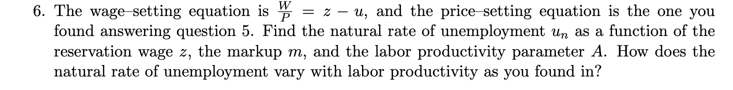 6. The wage-setting equation is ♡ = 2 – u, and the | Chegg.com