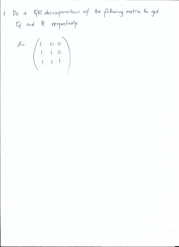 Solved Do a following matrix to get QR decomposition of the | Chegg.com