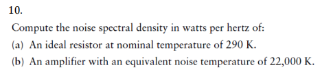 Solved 10. Compute the noise spectral density in watts per | Chegg.com