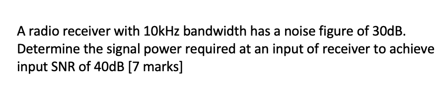 Solved A radio receiver with 10kHz bandwidth has a noise | Chegg.com