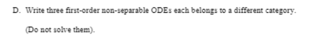 Solved D. Write three first-order non-separable ODEs each | Chegg.com