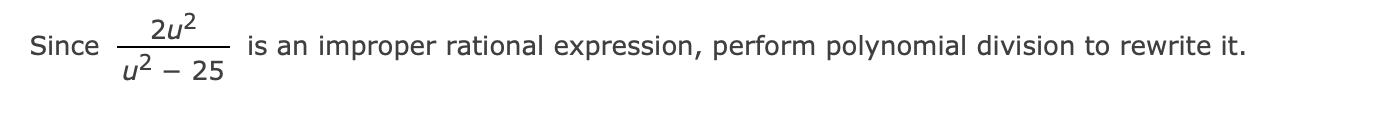 Solved Since 2u2u2-25 ﻿is an improper rational expression, | Chegg.com