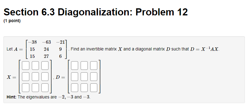 Solved Section 6.3 Diagonalization: Problem 12 (1 point) Let | Chegg.com