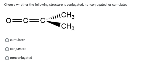 Solved Choose whether the following structure is conjugated, | Chegg.com
