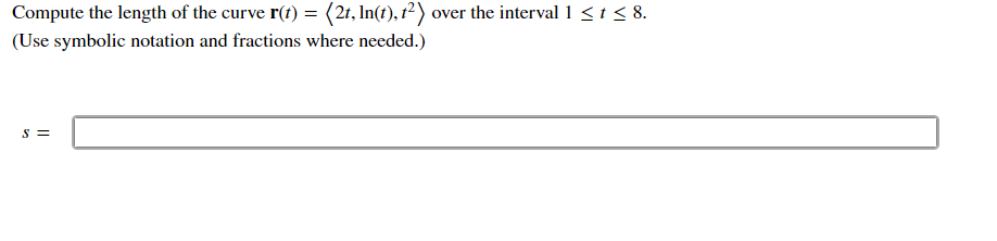 Solved Compute the length of the curve r(t) = (2t, In(t), | Chegg.com