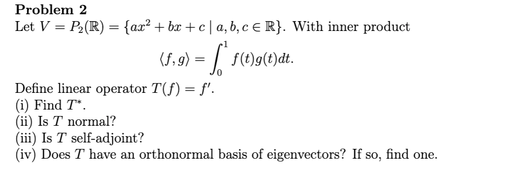 Solved Problem 2 Let V = P2 (R) = {ax? + bx+c|a,b,c E R}. | Chegg.com