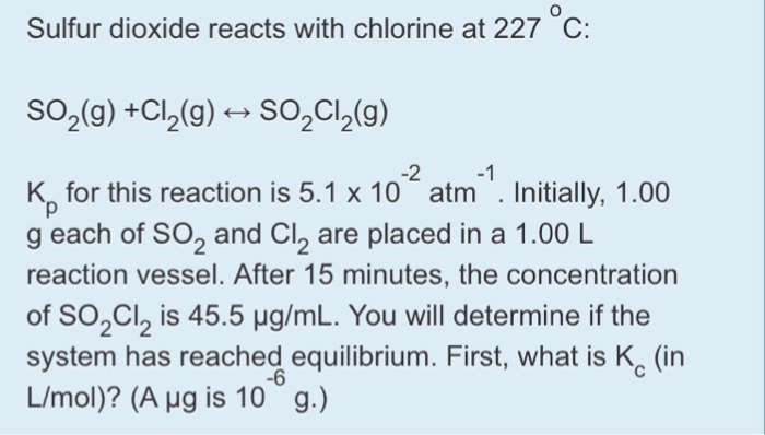 Solved Sulfur dioxide reacts with chlorine at 227C: SO2(g) | Chegg.com