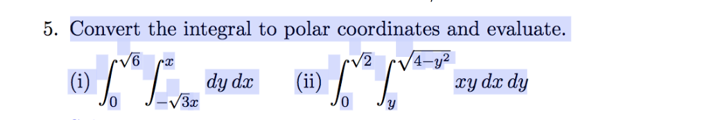 Solved Convert the integral to polar coordinates and | Chegg.com