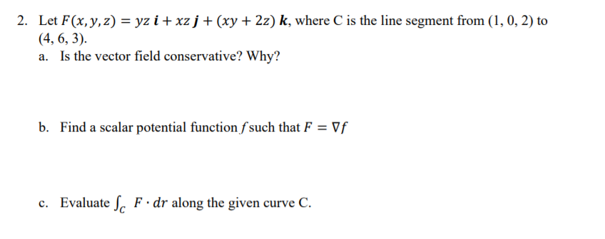 Solved 2. Let F(x,y,z) = yz i + xz j + (xy + 2z) k, where C | Chegg.com