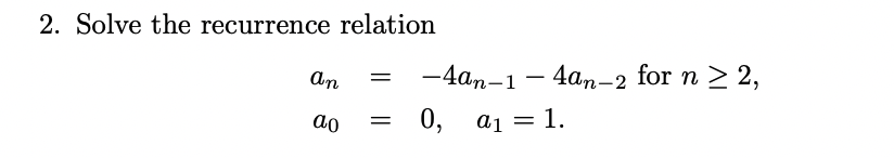 Solved 2. Solve the recurrence relation an = -4an-1 – 4an-2 | Chegg.com