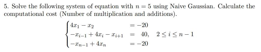 [Solved]: 5. Solve the following system of equation with