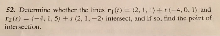 Solved Determine whether the lines r_1 (t) = (2, 1, 1) + t | Chegg.com