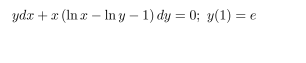 Solved ydx+x(lnx−lny−1)dy=0;y(1)=e | Chegg.com