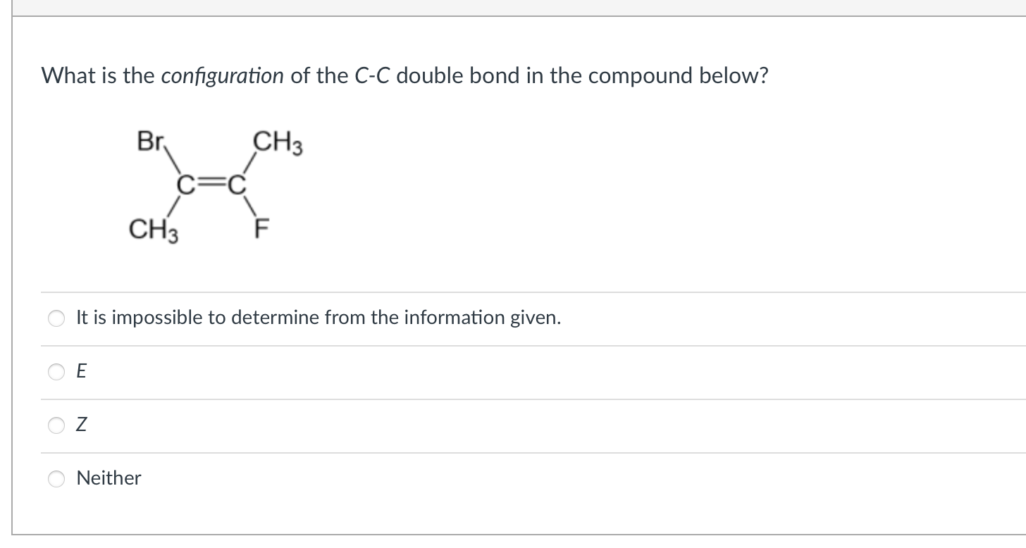 Solved What is the configuration of the C−C double bond in | Chegg.com