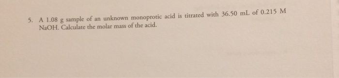 Solved A 1.08 g sample of an unknown monoprotic acid is | Chegg.com