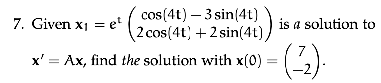 Solved Given x1=et(cos(4t)-3sin(4t)2cos(4t)+2sin(4t)) is ﻿a | Chegg.com