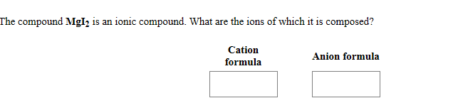 Solved The compound MgI2 is an ionic compound. What are the | Chegg.com