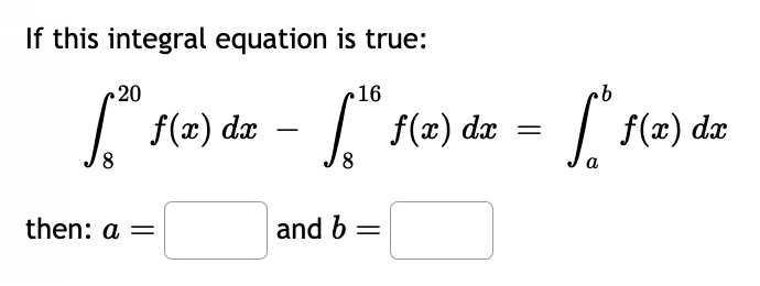 Solved If this integral equation is true: \\[ \\int_{8}^{20} | Chegg.com
