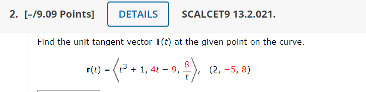 Solved /9.09 Points] SCALCET9 13.2.021. Find the unit | Chegg.com
