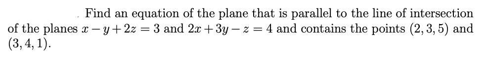 Solved Find an equation of the plane that is parallel to the | Chegg.com