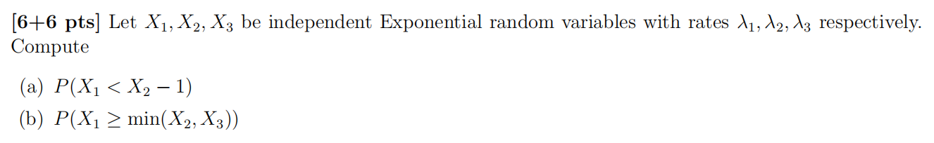 Solved [6+6 pts] Let X1, X2, X3 be independent Exponential | Chegg.com