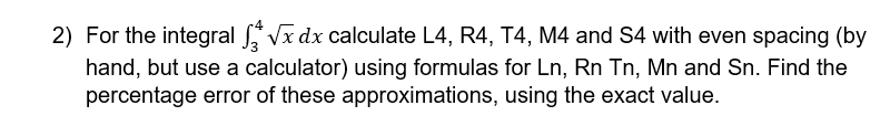 Solved 2) For the integral Sit vx dx calculate L4, R4, T4, | Chegg.com