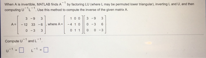 Solved When A is invertible, MATLAB finds A by factoring LU | Chegg.com