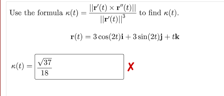 Solved Х Use the formula k(t) = = ||r'(t) x r"(t)|| | Chegg.com