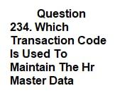 Solved Question 234. Which Transaction Code Is Used To | Chegg.com