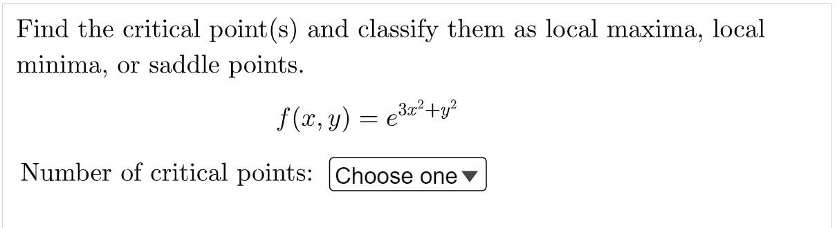 Solved Find the critical point(s) and classify them as local | Chegg.com