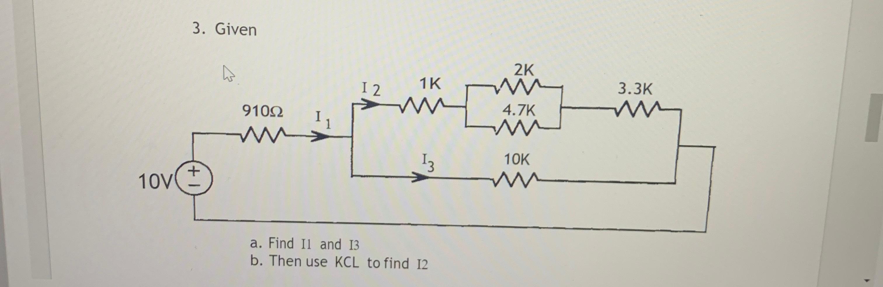 Solved 3. Given a. Find I1 and I3 b. Then use KCL to find I2 | Chegg.com
