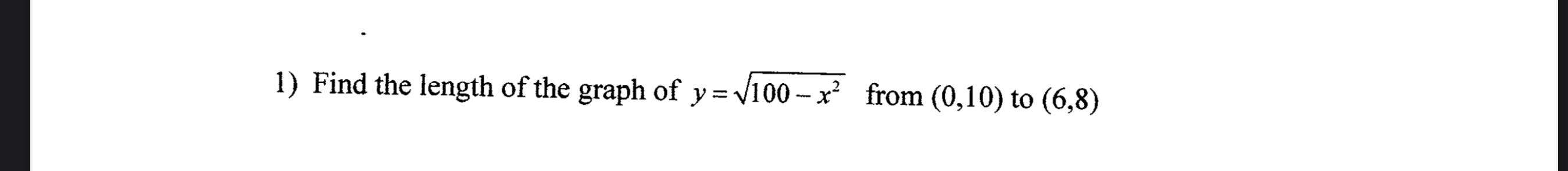 Solved 1) Find the length of the graph of y= V100 - x? from | Chegg.com