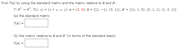 Solved Find T(v) by using the standard matrix and the matrix | Chegg.com