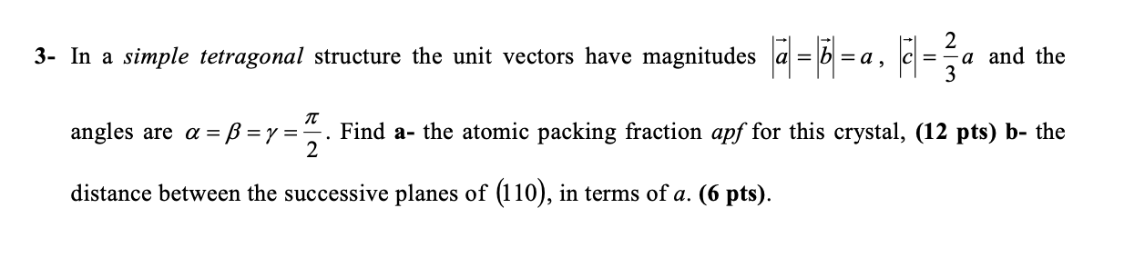 Solved 3- In a simple tetragonal structure the unit vectors | Chegg.com