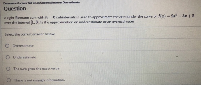 Solved Determine if a Sum Will Be an Underestimate or | Chegg.com
