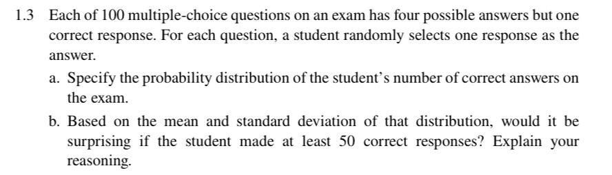 Solved 1.3 Each of 100 multiple-choice questions on an exam | Chegg.com