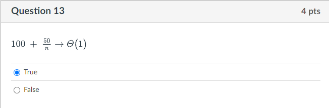 Solved Question 13100+50n→Θ(1)TrueFalse | Chegg.com