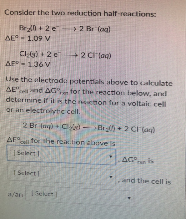 Solved Consider the two reduction half-reactions: Br2() +2 | Chegg.com
